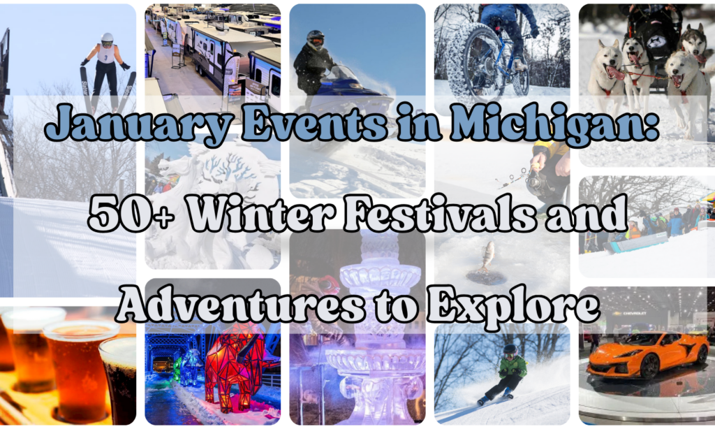 JANUARY MICHIGAN FESTIVALS AND EVENTS - A Trip Around The Mitten